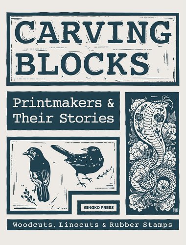 Carving Blocks: Printmakers and Their Stories – The Gamble House Bookstore